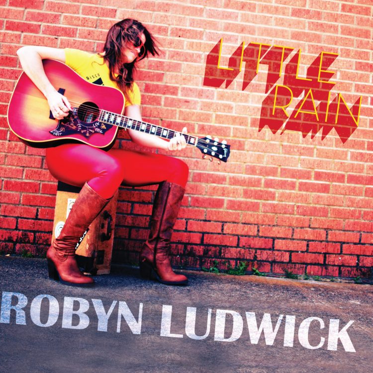 Robyn Ludwick: "Little Rain" | Lone Star Music Magazine