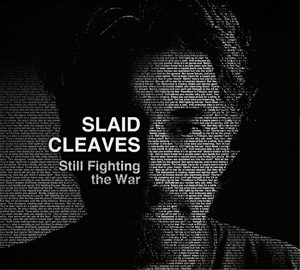 Slaid Cleaves: "Still Fighting the War" | Lone Star Music Magazine