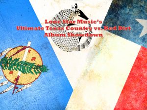 The Ultimate Texas Country vs. Red Dirt Album Showdown | Lone Star ...