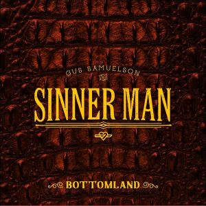 Gus Samuelson and Sinner Man: "Bottomland" | Lone Star Music Magazine