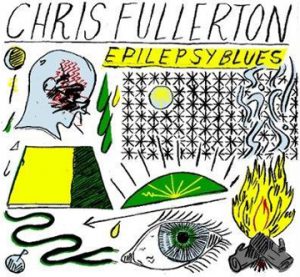 Chris Fullerton: "Epilepsy Blues" | Lone Star Music Magazine