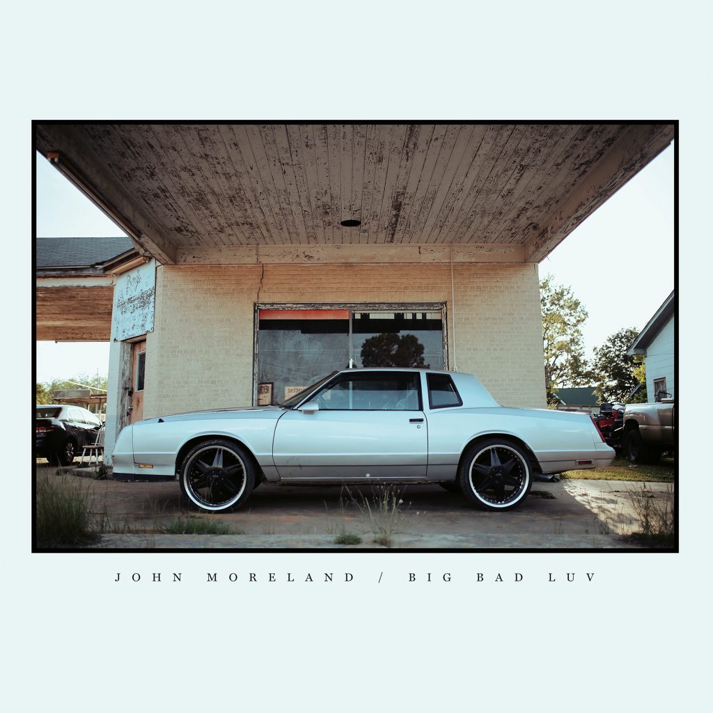 John Moreland: "Big Bad Luv" | Lone Star Music Magazine